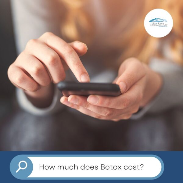 How Much Does Botox Cost? - Blue Ridge Dermatology